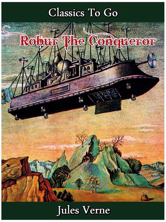 Classics To Go - Robur the Conqueror (ebook), Jules Verne ...