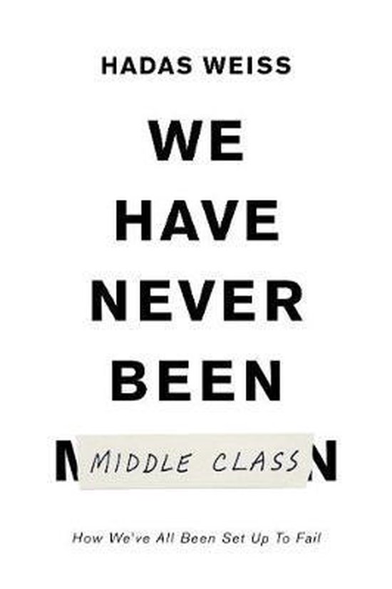 We Have Never Been Middle Class, Hadas Weiss | 9781788733915 | Boeken | bol