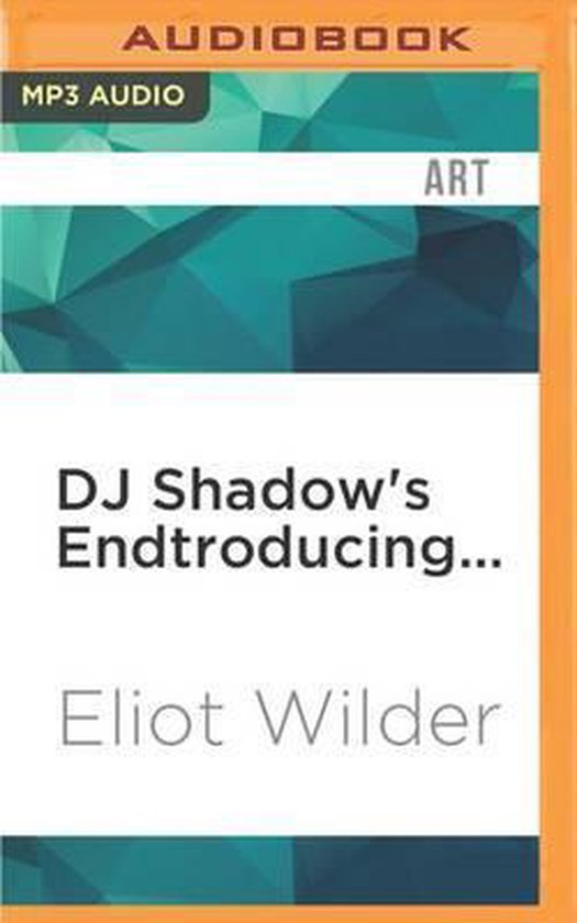 DJ Shadow's Endtroducing..., Eliot Wilder | 9781536634808 | Boeken | bol.com