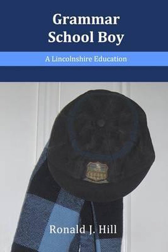 Grammar School Boy, Ronald J. Hill | 9780992991104 | Boeken | bol.com