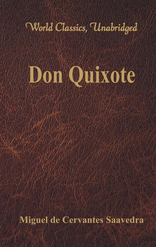 Don Quixote (World Classics, Unabridged), Miguel de Cervantes Saavedra ...