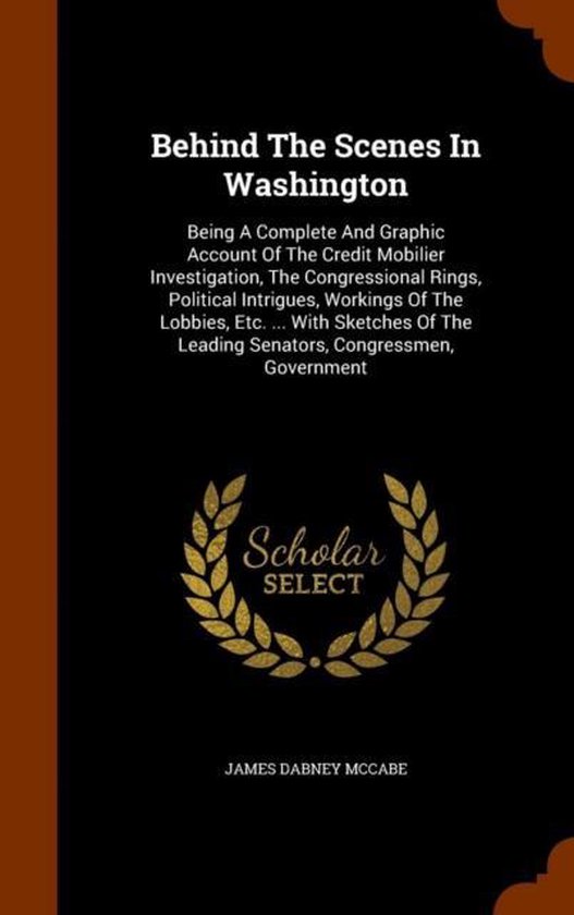 Behind the Scenes in Washington | 9781346105345 | James Dabney Mccabe ...