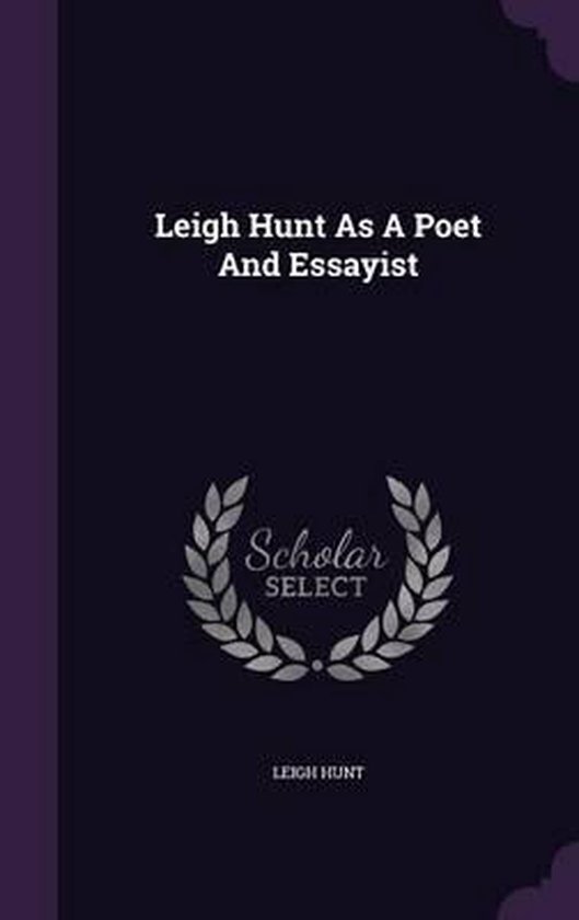 Leigh Hunt as a Poet and Essayist | 9781342915450 | Leigh Hunt | Boeken ...