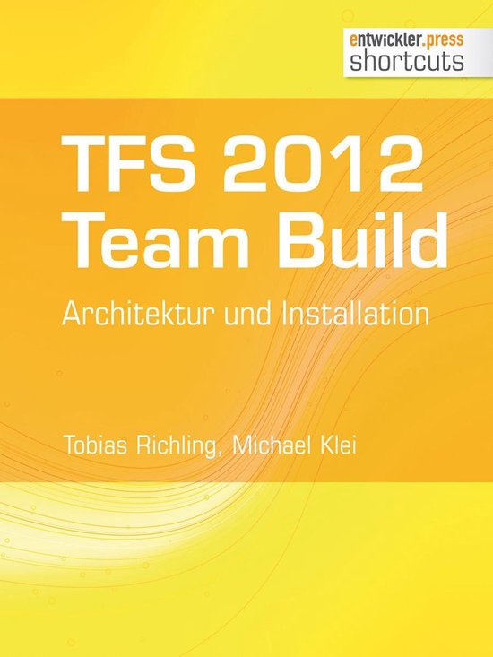 shortcuts 69 - TFS 2012 TFS 2012 Team Build - Architektur und Installation (ebook),... | bol.com