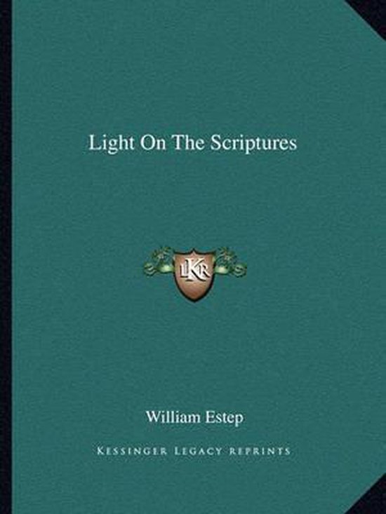 Light on the Scriptures, William Estep | 9781162914787 | Boeken | bol.com