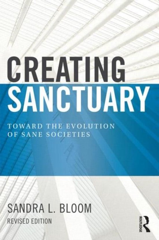 Creating Sanctuary | 9780415821094 | Sandra L Bloom | Boeken | bol