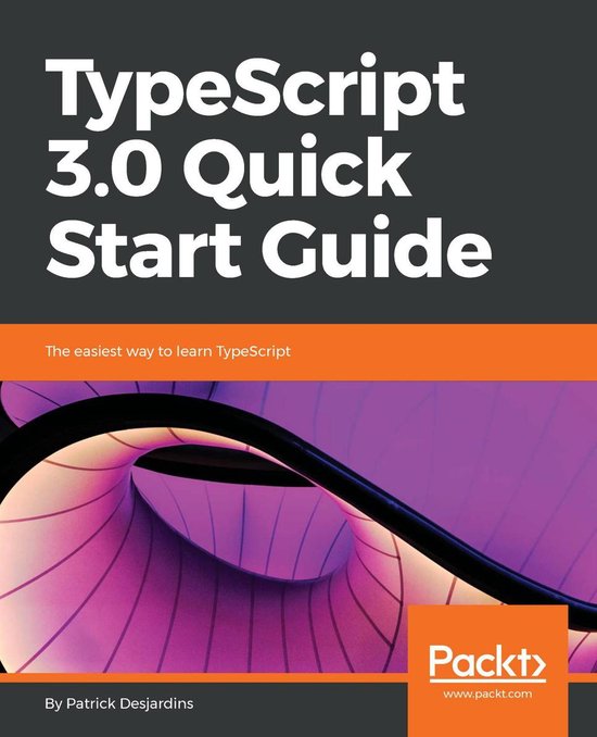 TypeScript 3.0 Quick Start Guide (ebook), Patrick Desjardins | 9781789347937 | Boeken | bol.com