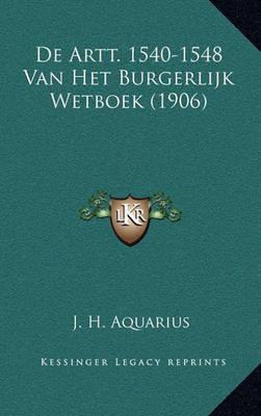 de Artt. 1540-1548 Van Het Burgerlijk Wetboek (1906), J H Aquarius ...