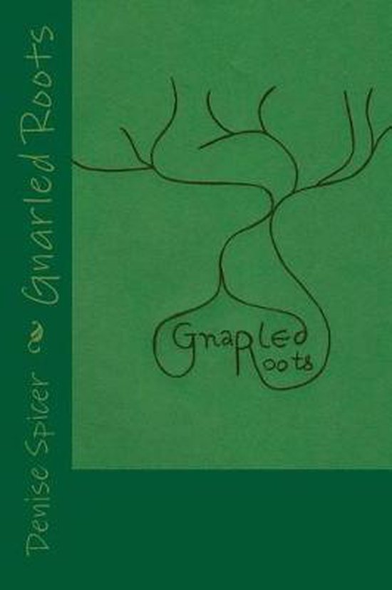 Gnarled Roots, Denise Spicer | 9781539059868 | Boeken | bol.com