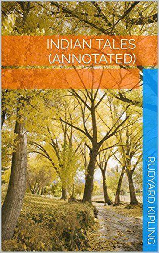 Annotated Rudyard Kipling - Indian Tales (Annotated) (ebook), Rudyard Kipling |... | bol