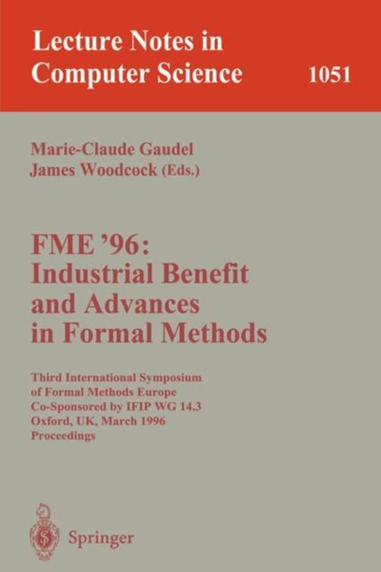 FME '96: Industrial Benefit and Advances in Formal Methods ... FME '96: Industrial Benefit and Advances in Formal Methods ...