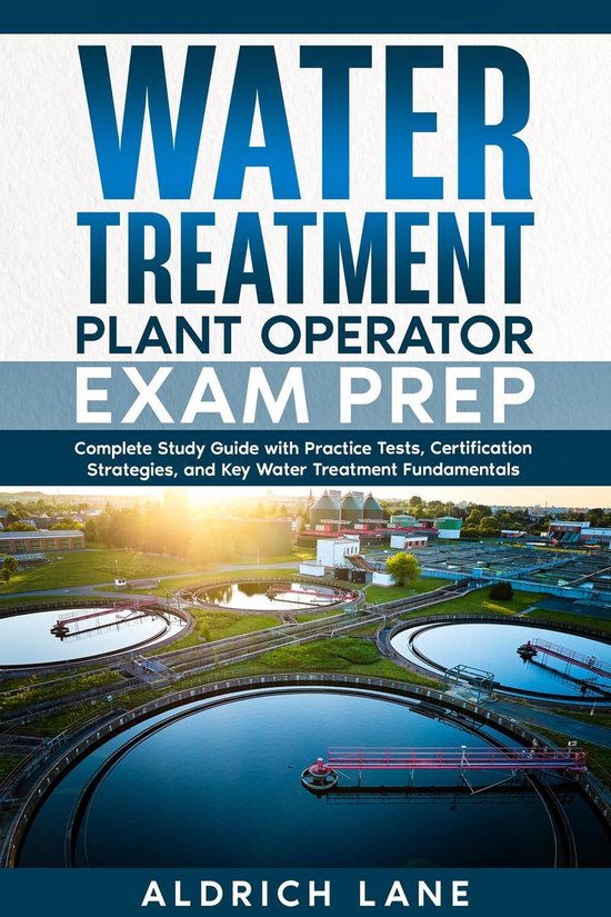 Water Treatment Plant Operator Exam Prep Complete Study Guide with ...