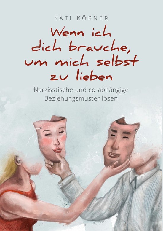 Wenn ich dich brauche, um mich selbst zu lieben (ebook), Kati Körner ...