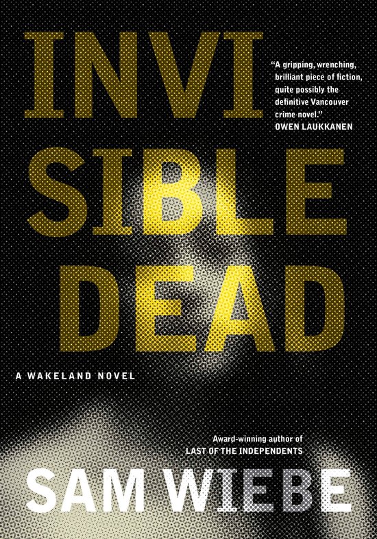 Wakeland Novels, The- Invisible Dead, Sam Wiebe | 9780345816276 ...