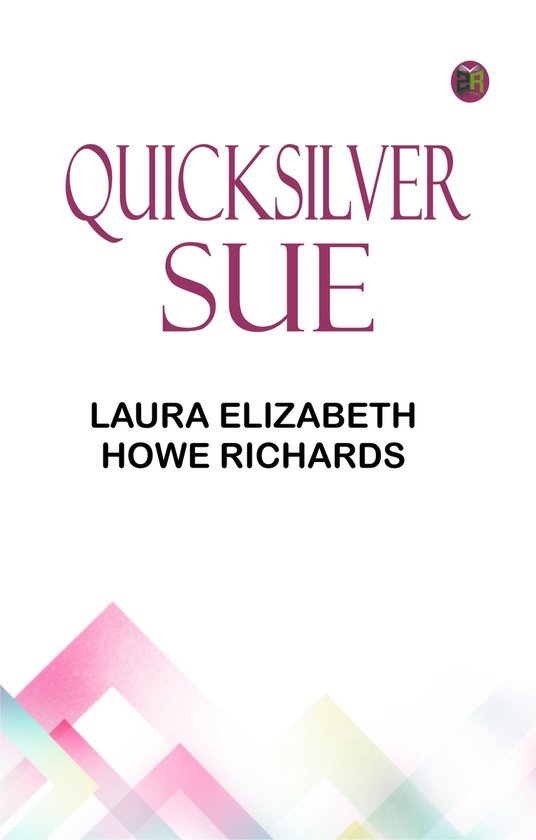 Quicksilver Sue (ebook), Laura Elizabeth Howe Richards | 9789370475229 ...
