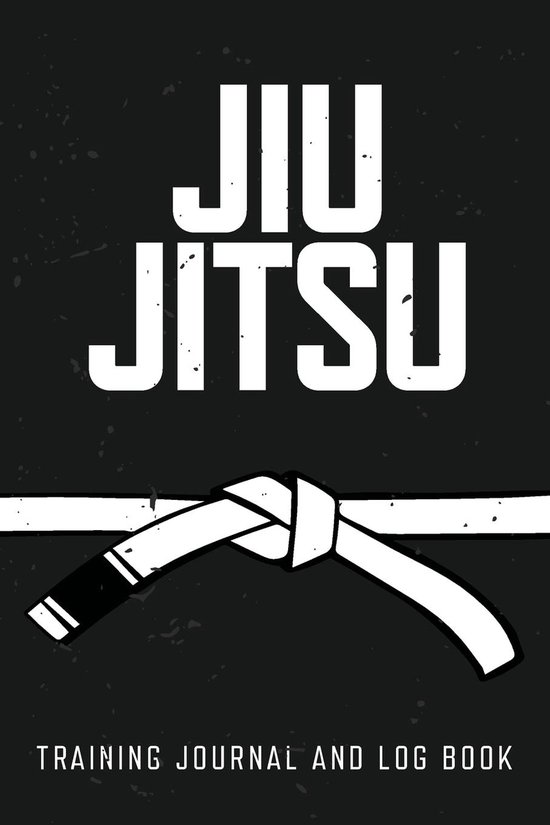 Jiu Jitsu Training Journal and Log Book: White Belt | bol