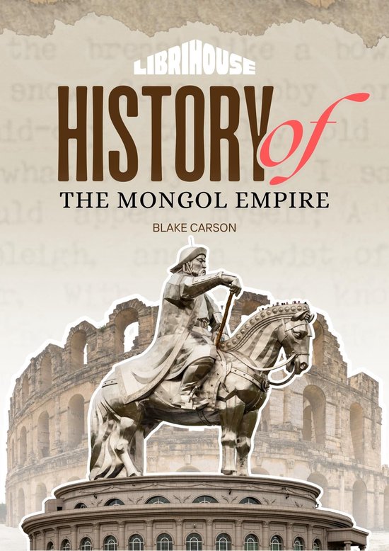 History of Civilizations - History of The Mongol Empire (ebook), Blake ...