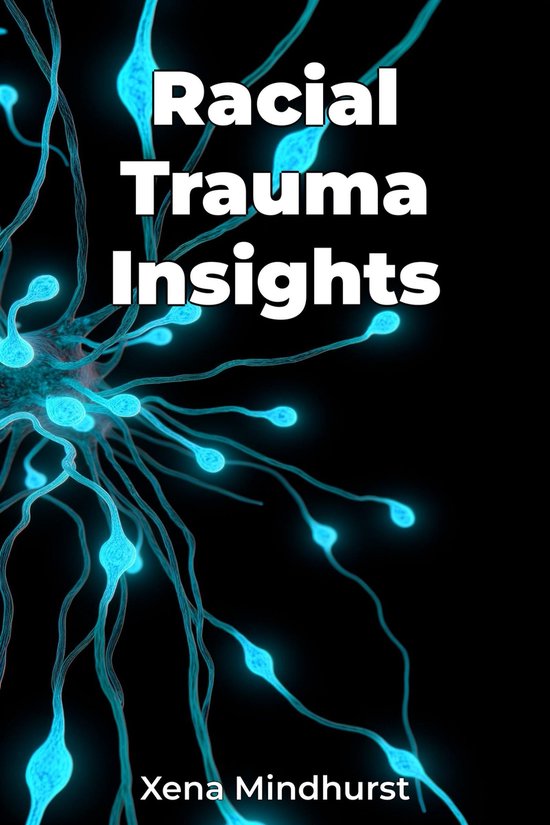 Racial Trauma Insights (ebook), Xena Mindhurst | 9788233941741 | Boeken ...
