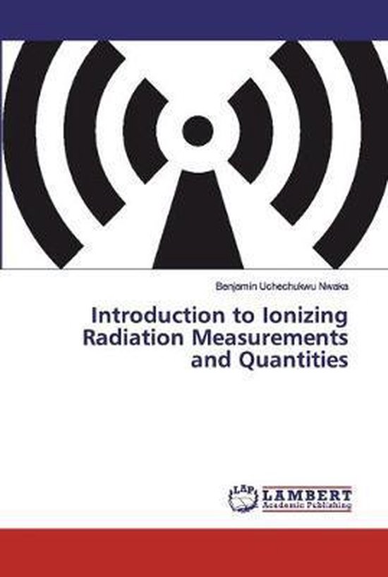 Introduction to Ionizing Radiation Measurements and Quantities | 9786139874637 |... | bol