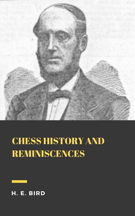 Classic Chess - Chess History and Reminiscences (ebook), Henry Edward ...