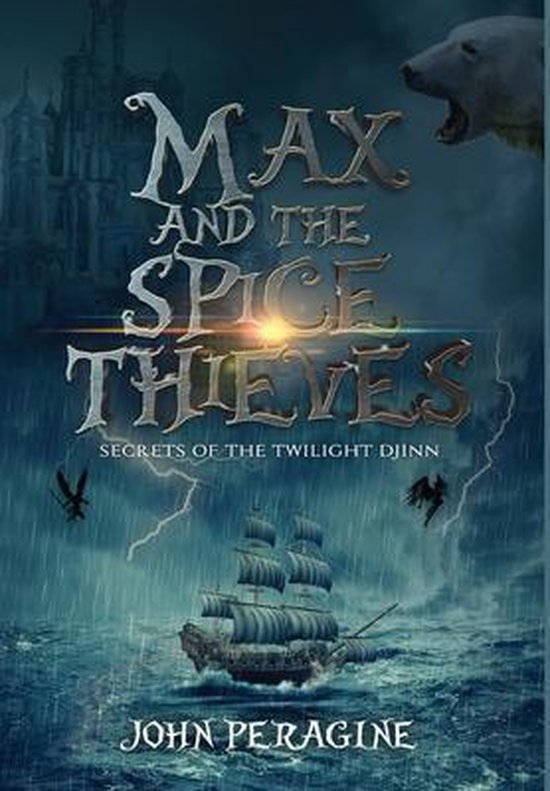 Secrets of the Twilight Djinn- Max and the Spice Thieves, John Peragine ...