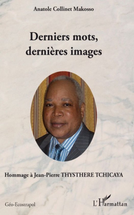 Derniers mots, dernières images (ebook), Anatole Collinet Makosso ...