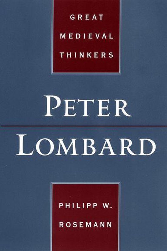 Great Medieval Thinkers - Peter Lombard (ebook), Philipp W. Rosemann ...