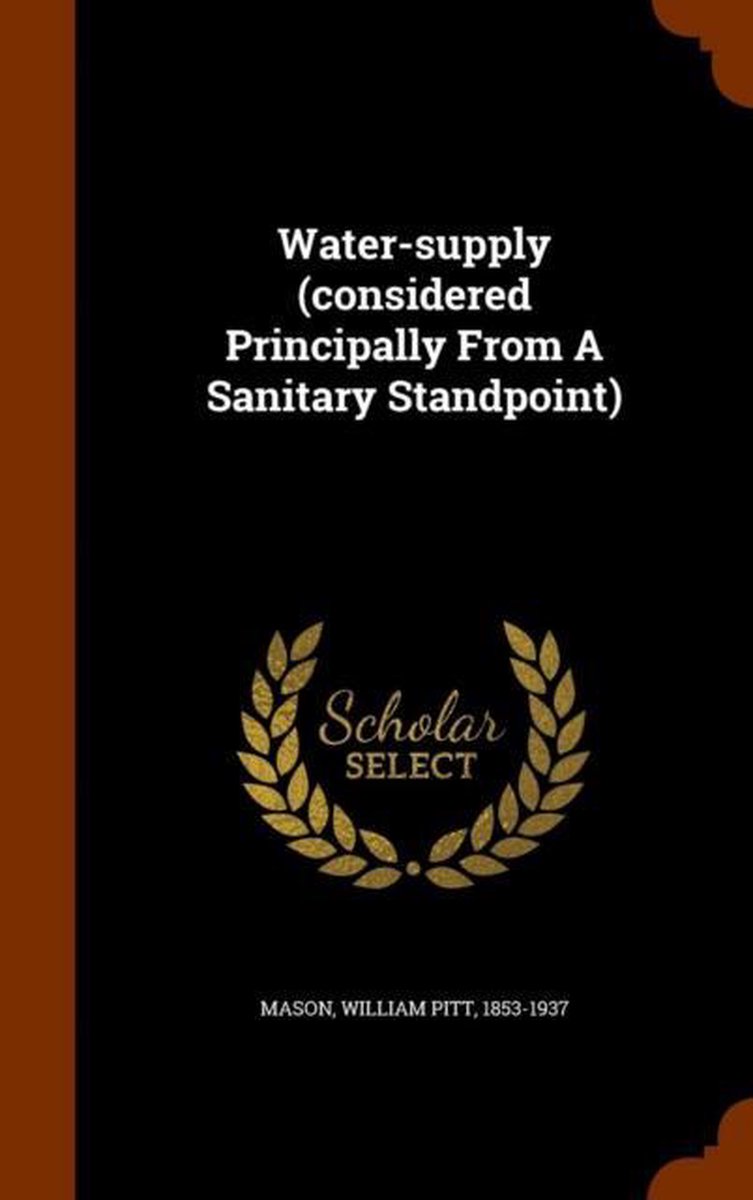 Water-Supply (Considered Principally from a Sanitary Standpoint ...