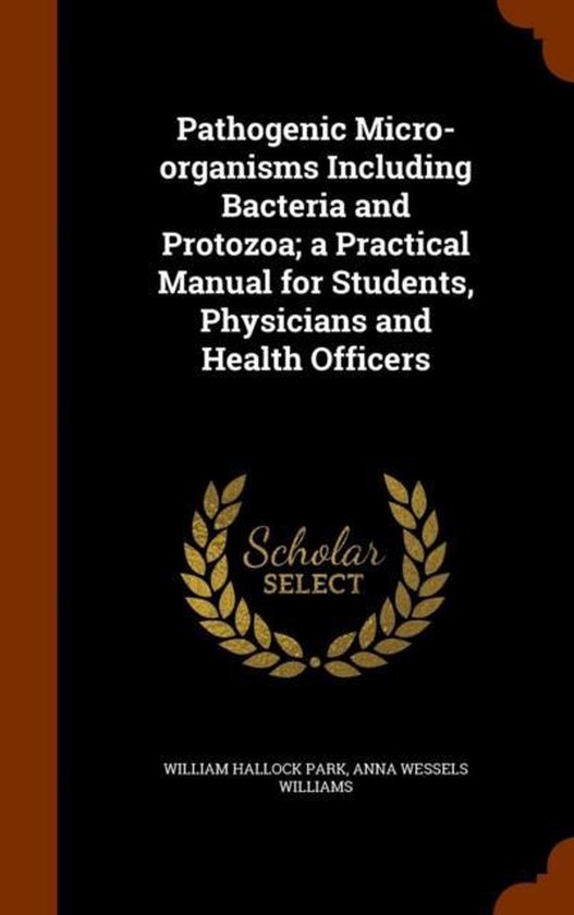 Pathogenic Micro-Organisms Including Bacteria and Protozoa; A Practical ...