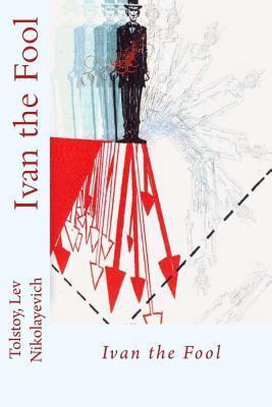 Ivan the Fool, Tolstoy Lev Nikolayevich | 9781544099859 | Boeken | bol.com