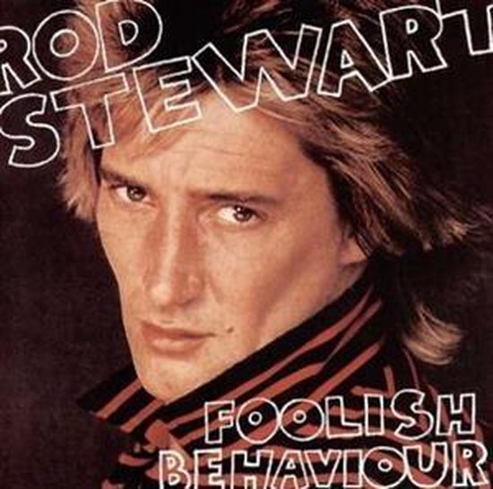 Foolish Behaviour, Rod Stewart | Muziek | bol