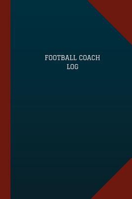Football Coach Log (Logbook, Journal - 124 Pages, 6 X 9), Logbook ...