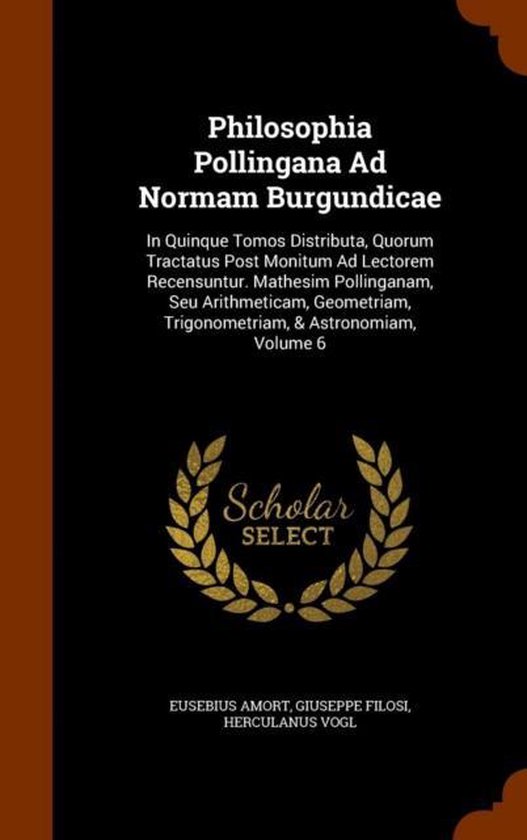 Philosophia Pollingana Ad Normam Burgundicae | 9781343983823 | Eusebius ...