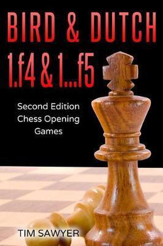 Chess Opening Games- Bird & Dutch 1.f4 & 1...f5, Tim Sawyer ...