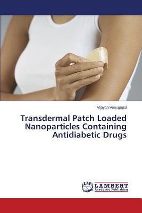 Transdermal Patch Loaded Nanoparticles Containing Antidiabetic Drugs ...