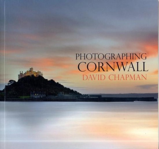 Photographing Cornwall, David Chapman | 9780906720776 | Boeken | bol.com