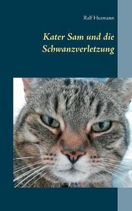 Kater Sam und die Schwanzverletzung, Ralf Husmann | 9783748156857 ...