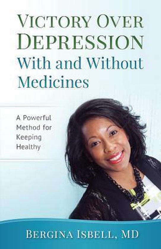 Victory Over Depression With and Without Medicines, Bergina Isbell ...