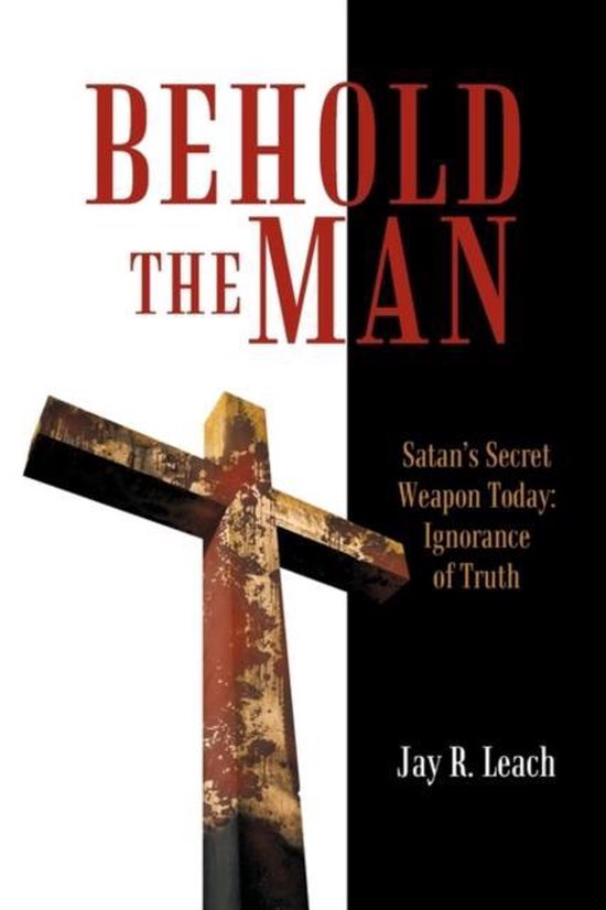 Behold the Man | 9781450292863 | Jay R Leach | Boeken | bol