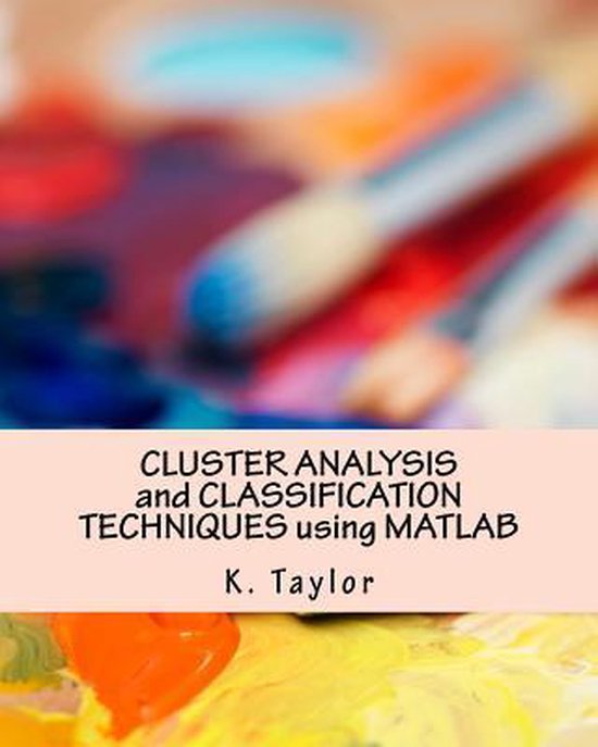 Cluster Analysis and Classification Techniques Using MATLAB, K Taylor ...