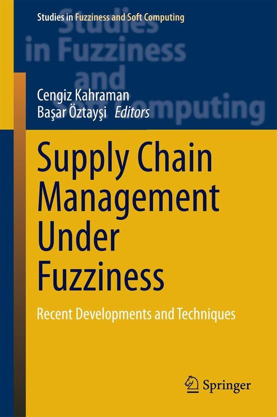 Studies in Fuzziness and Soft Computing 313 - Supply Chain Management Under Fuzziness... | bol.com