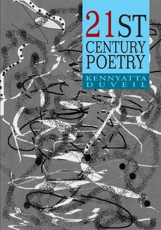 21st Century Poetry (ebook), Kennyatta Duveil | 9781465330727 | Boeken ... 21st Century Poetry (ebook), Kennyatta Duveil | 9781465330727 | Boeken ...