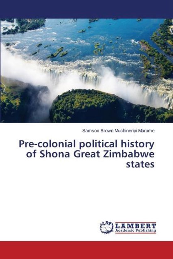 Pre-colonial political history of Shona Great Zimbabwe states ...