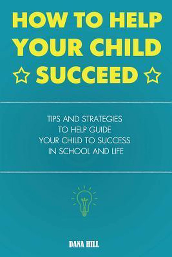 How to Help Your Child Succeed | 9781542919883 | Dana Hill | Boeken ...