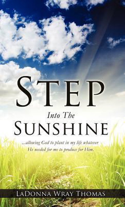 Step Into the Sunshine, Ladonna Wray Thomas | 9781613791127 | Boeken ...
