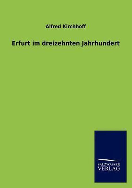 Erfurt im dreizehnten Jahrhundert, Alfred Kirchhoff | 9783846018651 ...
