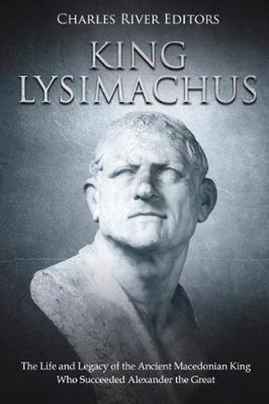 King Lysimachus, Charles River Editors | 9781724273666 | Boeken | bol.com