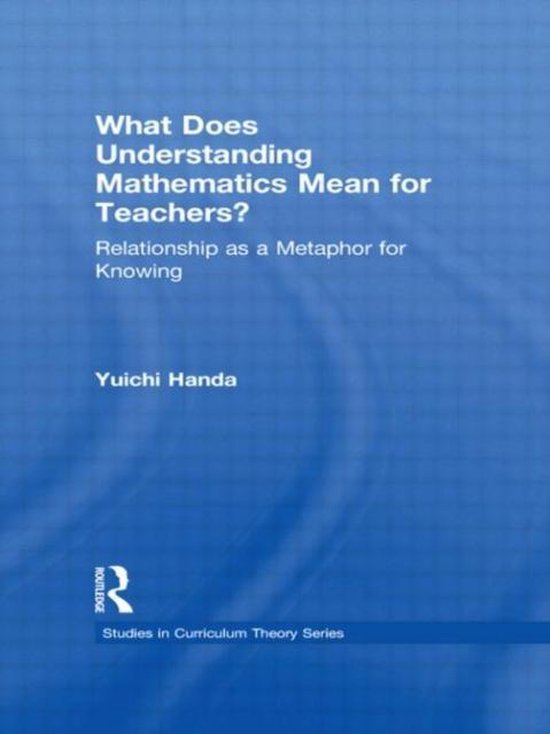 What Does Understanding Mathematics Mean For Teachers 9780415885973 what-does-understanding-mathematics-mean-for-teachers-9780415885973