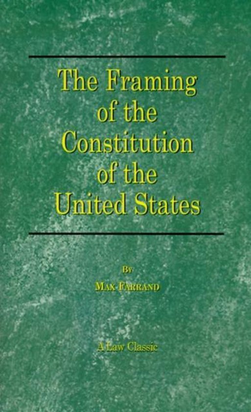 The Framing of the Constitution of the United States | 9781587980541 ...