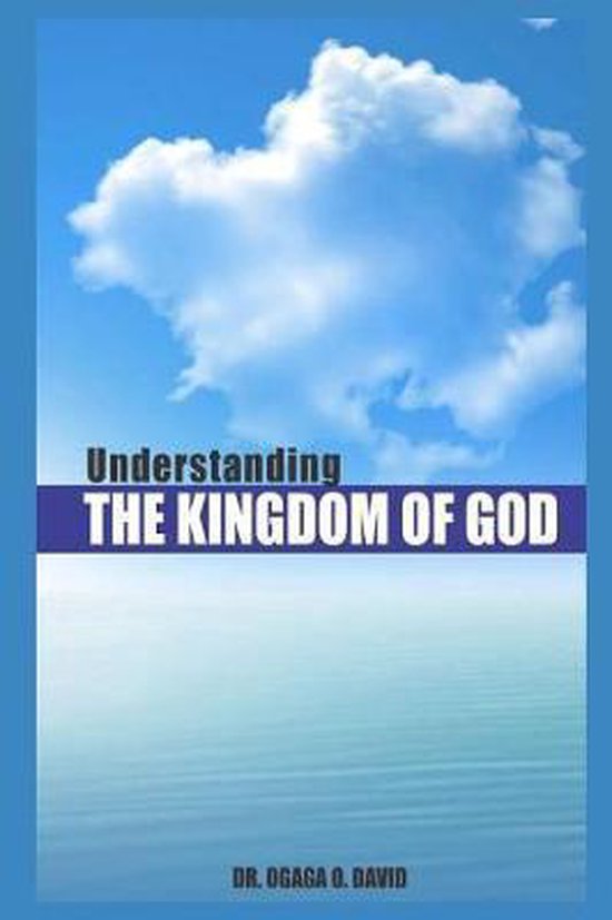 Understanding the Kingdom of God, Ogaga O David | 9781792979743 ...